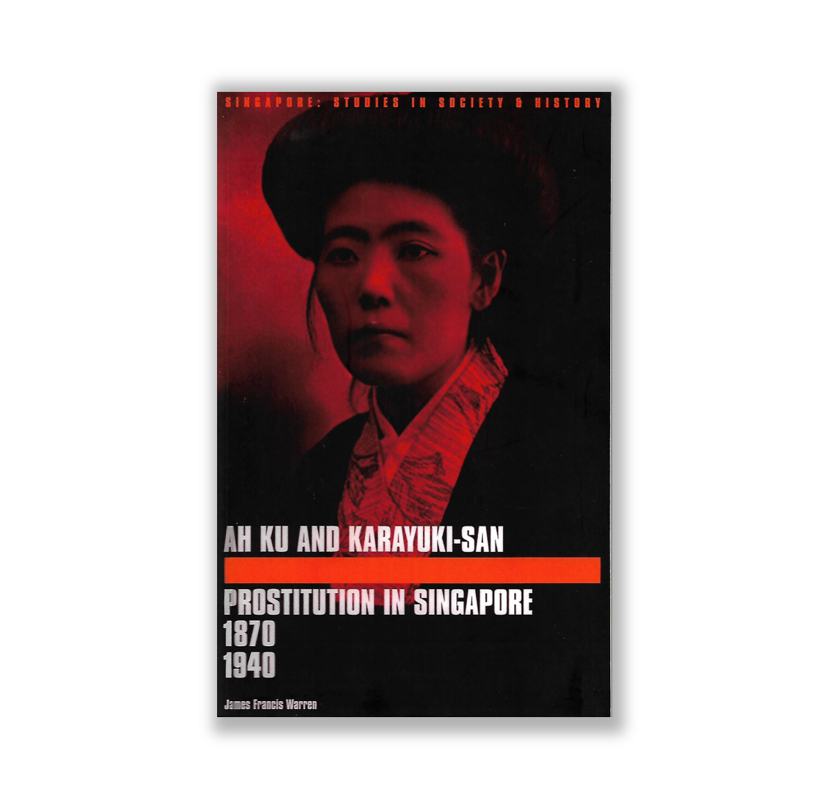 Ah Ku And Karayuki San Prostitution In Singapore 1870 1940 Riwayat
